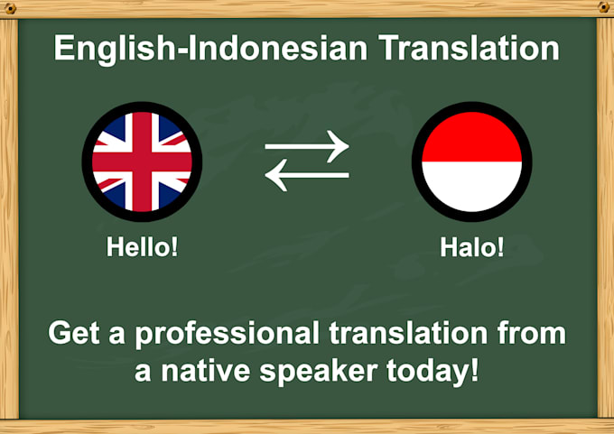 Provide an english to indonesian translation and vice versa by Txp ...