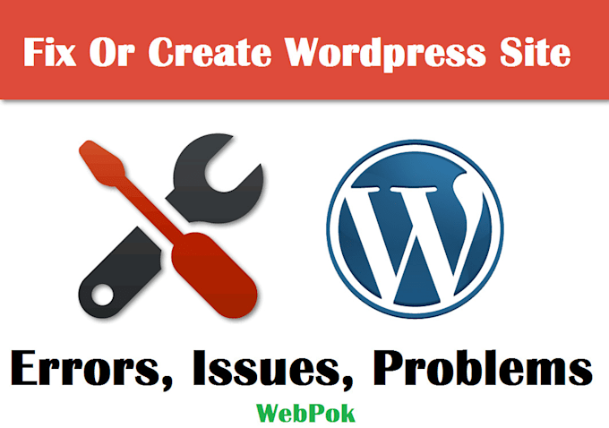 Create or fix wordpress site issues, errors, bugs in 5 hours by Webpok | Fiverr