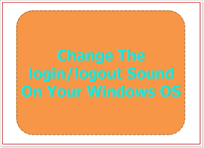 Change the login and logout sound on your windows os by Quickestgigever ...