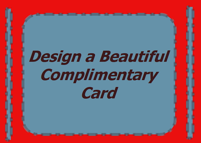 Design a beautiful complimentary card by Quickestgigever | Fiverr