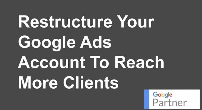 Restructure your google ads account to reach more clients by Emservice ... Restructure your google ads account to reach more clients by Emservice ...