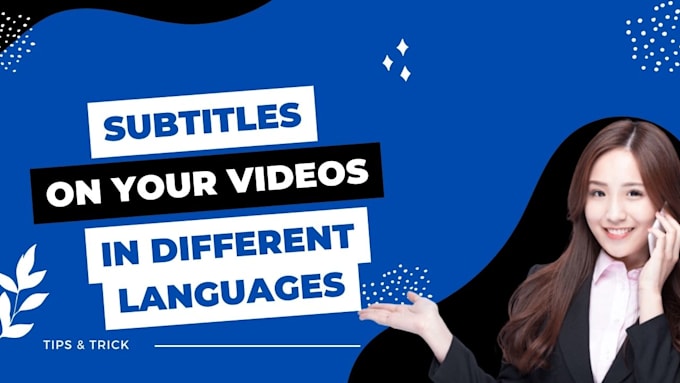 Write subtitles on your videos in many languages by Khaanobaid | Fiverr