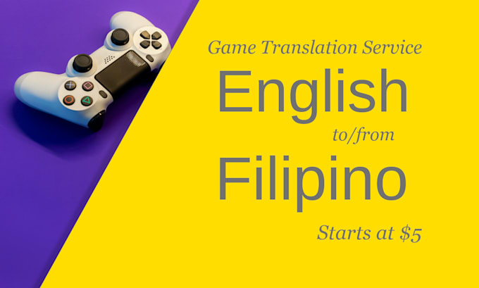 Translate video games in english, tagalog and filipino by Joelsyc | Fiverr