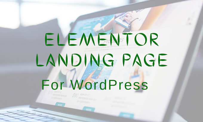 Create an elementor landing page for your wordpress website by Corydibona | Fiverr