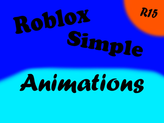 Animate simple r15 animations for your roblox game by Danosanderson ...