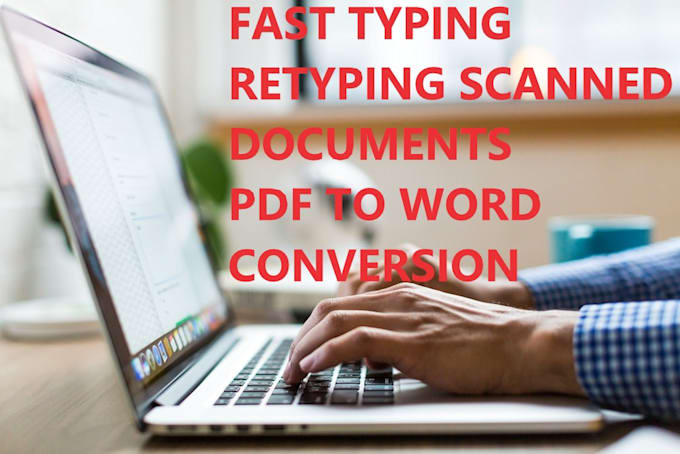 Do fast typing, retyping scanned documents,pdf conversion by Robin721 | Fiverr