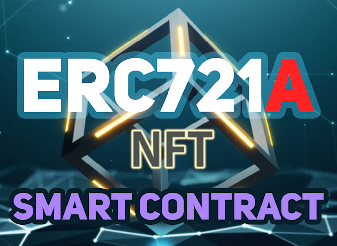 Do nft erc721a smart contract with low gas by Landcaster86 | Fiverr