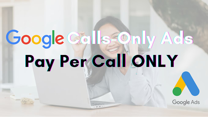 Setup google calls only ad campaign and conversion tracking by Mumer212 | Fiverr