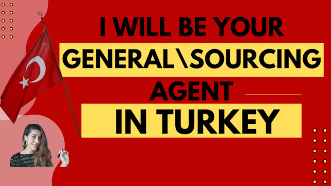 Be your sourcing agent in turkey by Zehra77 | Fiverr