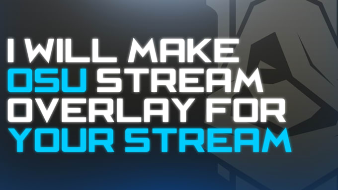Make osu stream overlay for your stream by Skytxdesign | Fiverr