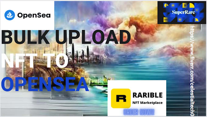 Mass bulk upload nft to opensea nft collection nft art nft listing by Celestialtech0 | Fiverr