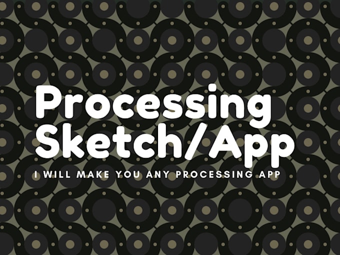Make a processing sketch by Ngtv17 | Fiverr