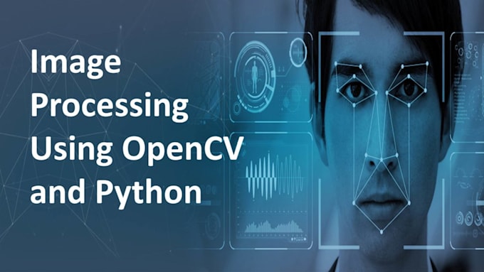 Do computer vison, image processing, machine learning and opencv with ...