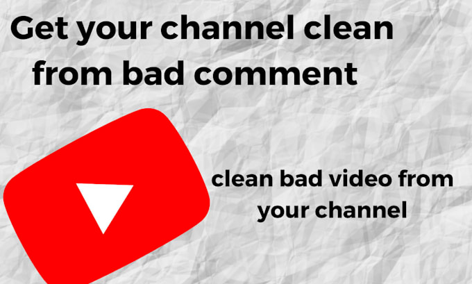 Remove bad video from your youtube channel by Bestleia | Fiverr