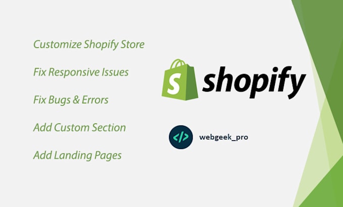 Customize your shopify store or fix bugs by Webgeek_pro | Fiverr Customize your shopify store or fix bugs by Webgeek_pro | Fiverr