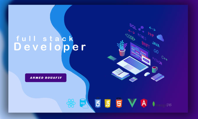 Be Your Full Stack Developer React Js Angular Js Vue Js Reactnative Nodejs By Ahmedbouafif Fiverr