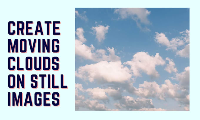 Create moving sky in your still image by Suavesaintlou | Fiverr