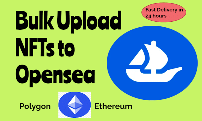 Bulk upload nfts to opensea by Safdar431 | Fiverr