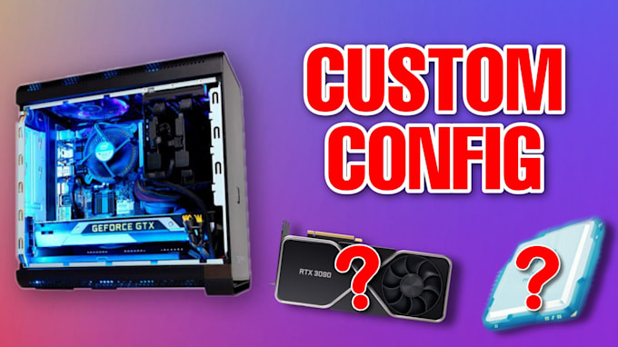 Find the best pc config for your needs and budget by Franchiere | Fiverr