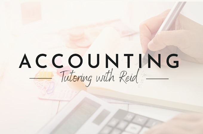 Tutor you in accounting by Reidapetty | Fiverr