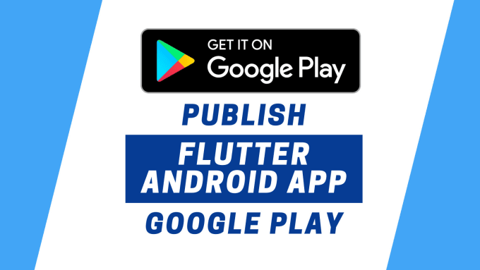 Publish flutter android application on google play console by ...