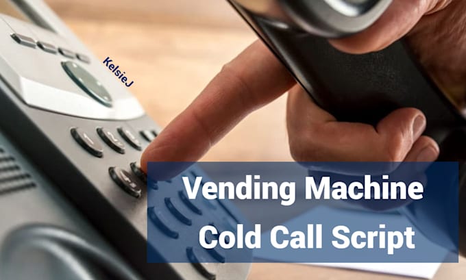 Write a cold calling script for your vending machine sales pitch by ...