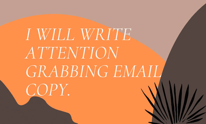 Write attention grabbing email copy by Essence_sales | Fiverr