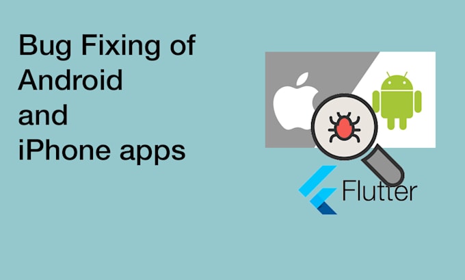 Do Android Ios Or Flutter Bug Fixing By Juanradark Fiverr