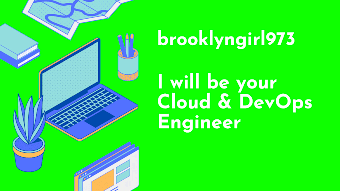 Be your cloud and devops engineer by Brooklyngirl973 | Fiverr