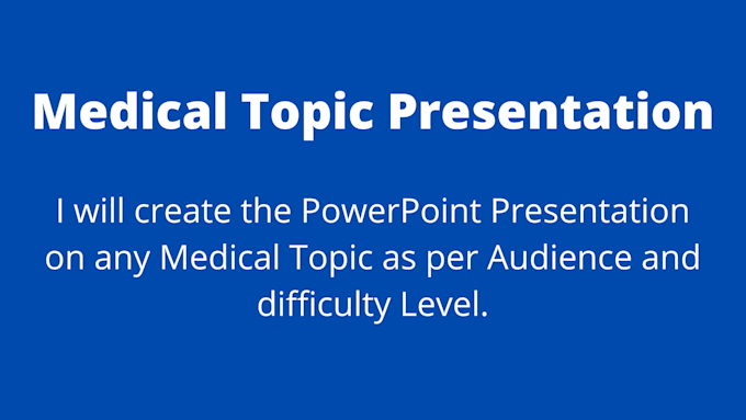 Create a medical topic presentation ppt pptx by Sobia_nmc15 | Fiverr