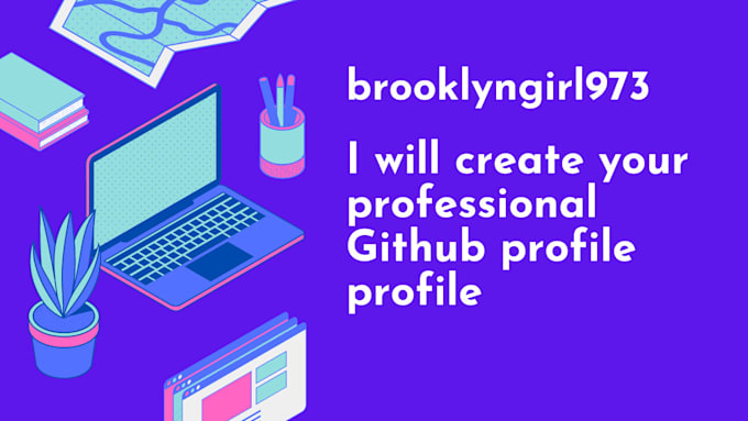 Create your professional github profile profile by Brooklyngirl973 | Fiverr
