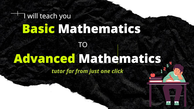 Teach basic mathematics to advanced level mathematics by Husna_12 | Fiverr