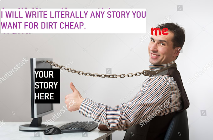 Write literally any story you want by Desperateman | Fiverr
