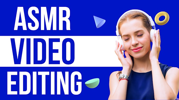Make or edit for you asmr videos with unique color grading by ...