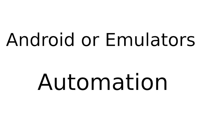 Create automation running on the android emulator by Vsky841 | Fiverr