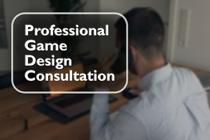 Consult game design development management business decisions ideas ...