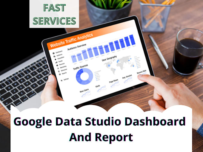 Create google data studio dashboard and report very fast by Masim12345 ...
