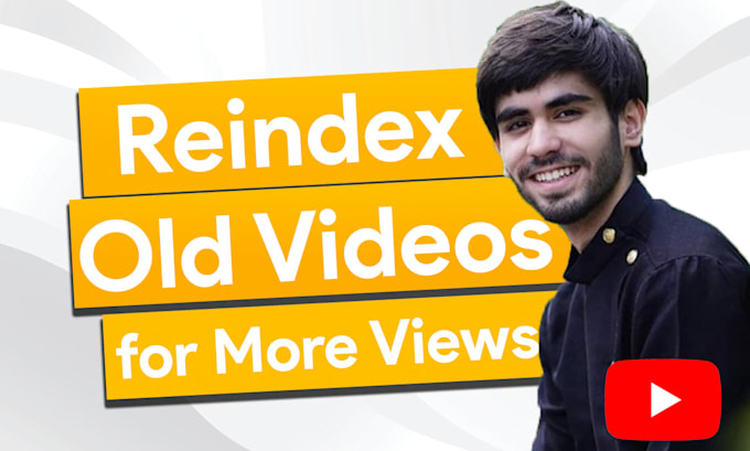 Reindex your old youtube videos for more views by Ronitmakhija | Fiverr