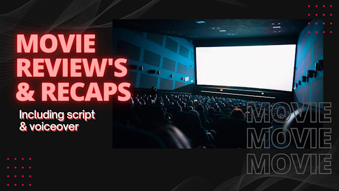 Create movie review and recaps including script and voiceover by ...