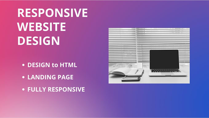Converting your designs into a responsive website by Chris_durros | Fiverr