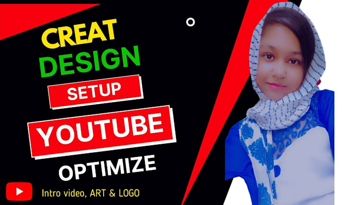 Create, setup, design and fully optimize youtube channel by Nishatee ...