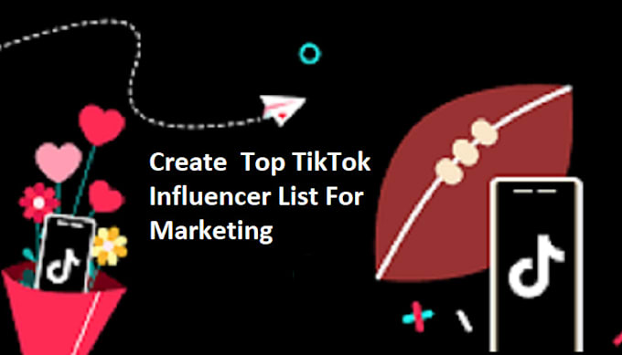 Create a top tiktok influencer list for influencer marketing by Richard ...