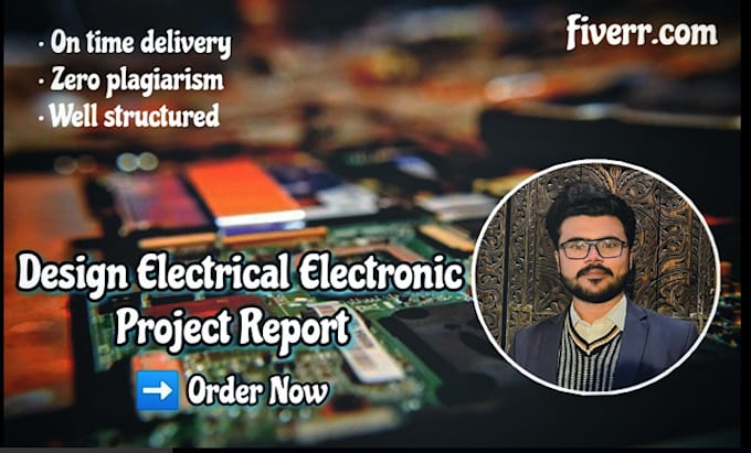 Be your electrical and electronic engineering rroject reports writer by ...