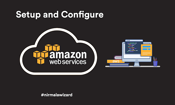 Setup and configure services in aws by Nirmalawizard | Fiverr