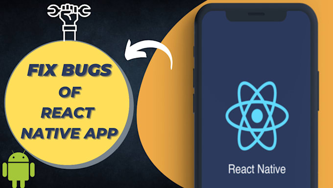 Fix Bugs Of Your Pre Existing React Native App By Divyani29singh Fiverr 9537