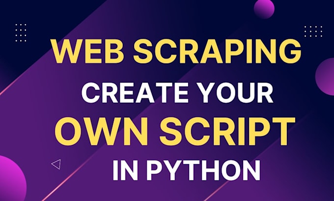 Create your own script in python for web scraping by Tariqahmed2 | Fiverr