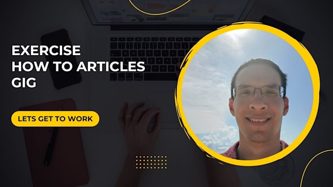 Write Exercise How To Articles For Your Website By Phil0452 Fiverr Write Exercise How To Articles For Your Website By Phil0452 Fiverr