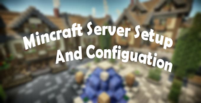 Set up and configure your minecraft server by Irobertt | Fiverr