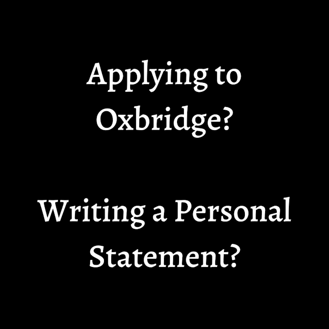 Help you and prepare a perfect personal statement for the oxbridge ...