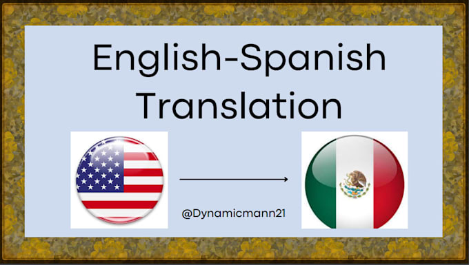Translate any document from english to spanish by Dynamiccman21 | Fiverr